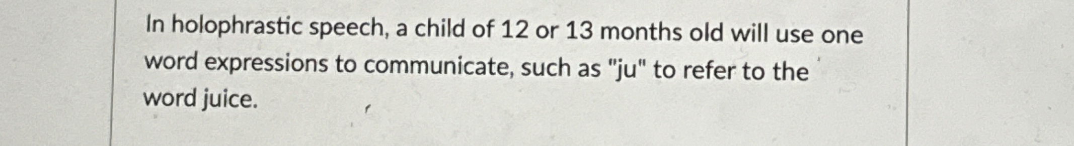 Solved In holophrastic speech, a child of 12 ﻿or 13 ﻿months | Chegg.com
