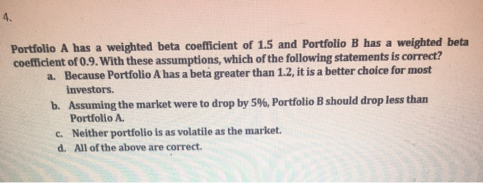 Solved Portfolio A has a weighted beta coefficient of 1.5 | Chegg.com