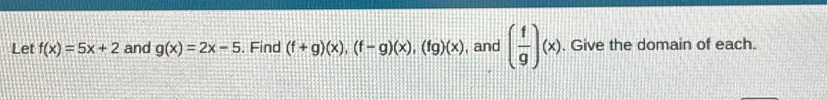 Solved Let f(x)=5x+2 ﻿and g(x)=2x-5. ﻿Find | Chegg.com