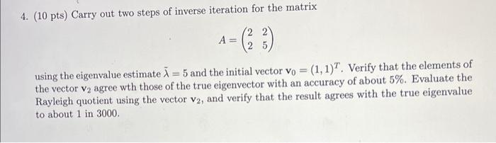 Solved 4. (10 pts) Carry out two steps of inverse iteration | Chegg.com