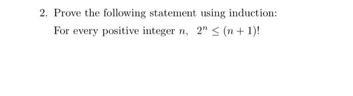 Solved 2. Prove the following statement using induction: For | Chegg.com