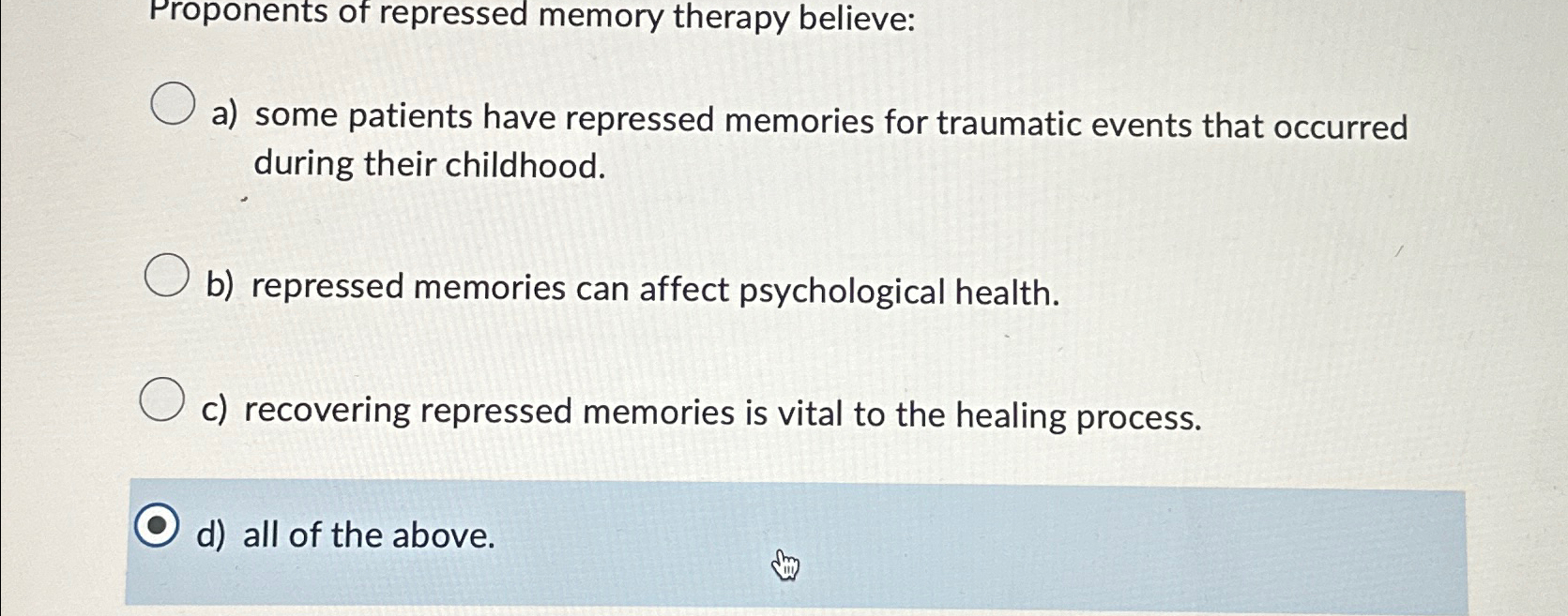 Solved Proponents of repressed memory therapy believe:a) | Chegg.com