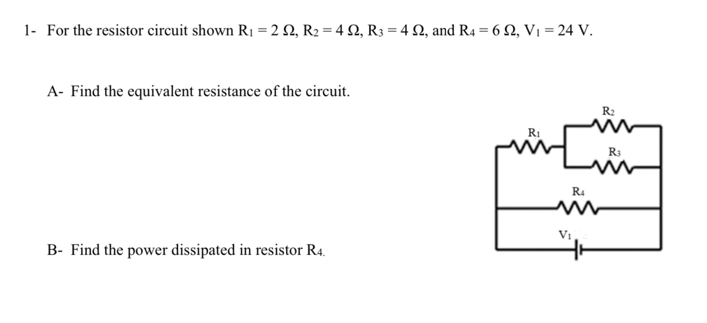 Solved 1- ﻿For the resistor circuit shown R1=2Ω,R2=4Ω,R3=4Ω, | Chegg.com