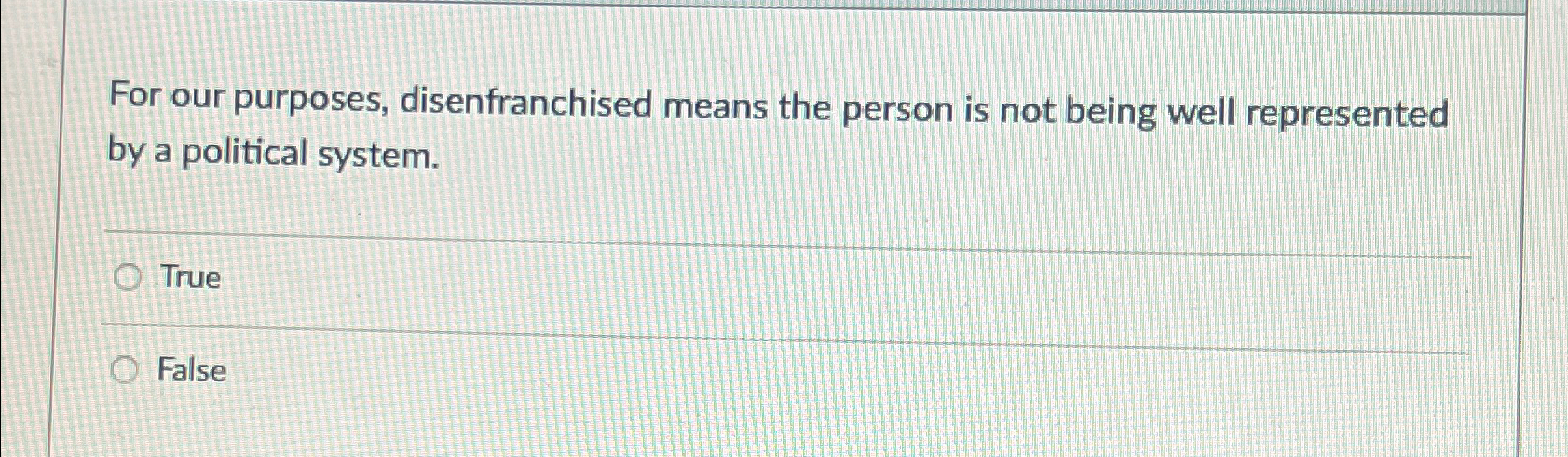 Solved For our purposes, disenfranchised means the person is | Chegg.com