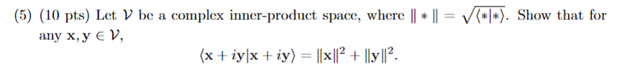 Solved (5) (10 ﻿pts) ﻿Let V ﻿be a complex inner-product | Chegg.com