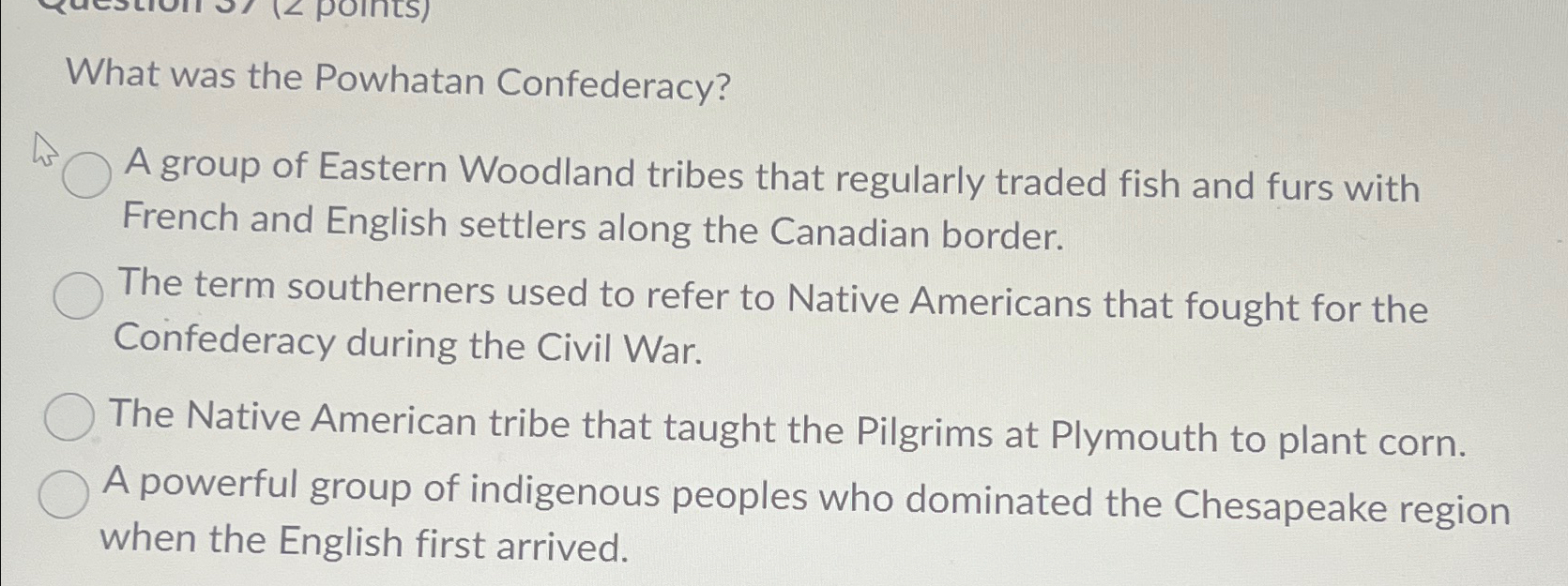 Solved What was the Powhatan Confederacy?A group of Eastern | Chegg.com