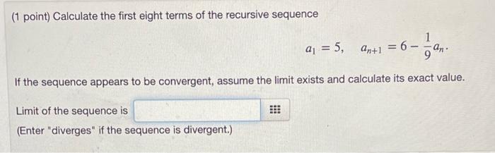 Solved (1 point) Calculate the first eight terms of the | Chegg.com