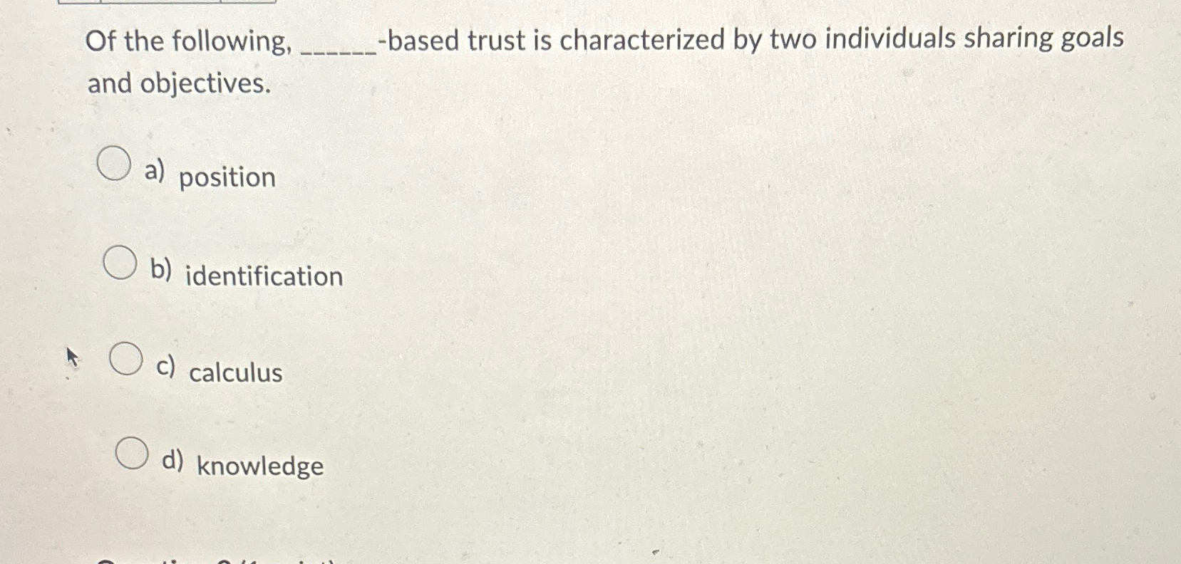 Solved Of the following, -based trust is characterized by | Chegg.com