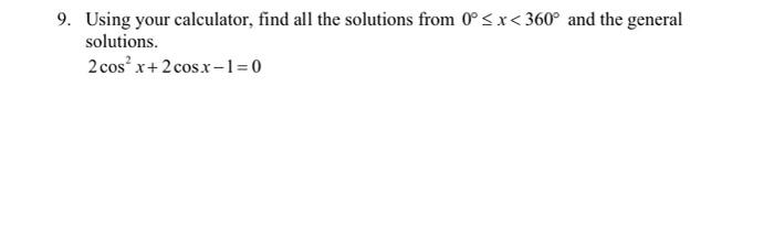 Solved 9. Using your calculator, find all the solutions from | Chegg.com
