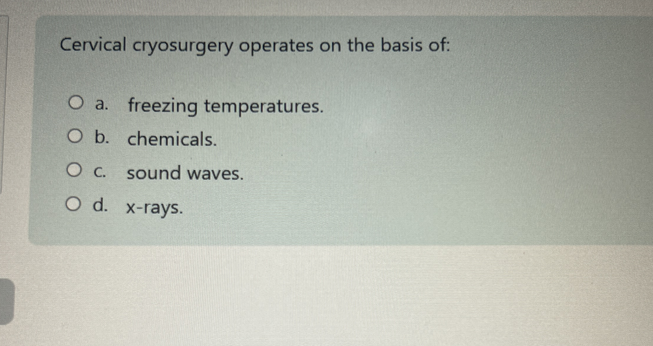 Solved Cervical cryosurgery operates on the basis of:a. | Chegg.com