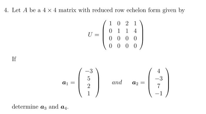 Solved 4. Let A be a 4×4 matrix with reduced row echelon | Chegg.com