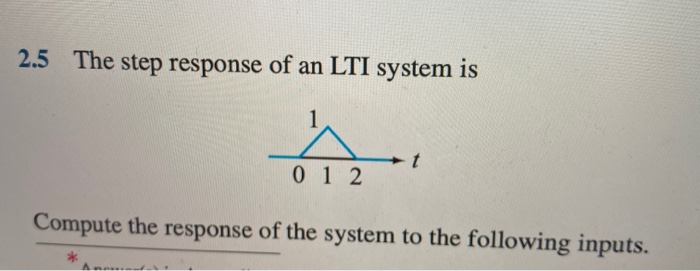 Solved 2.5 The step response of an LTI system is À 0 1 2 | Chegg.com