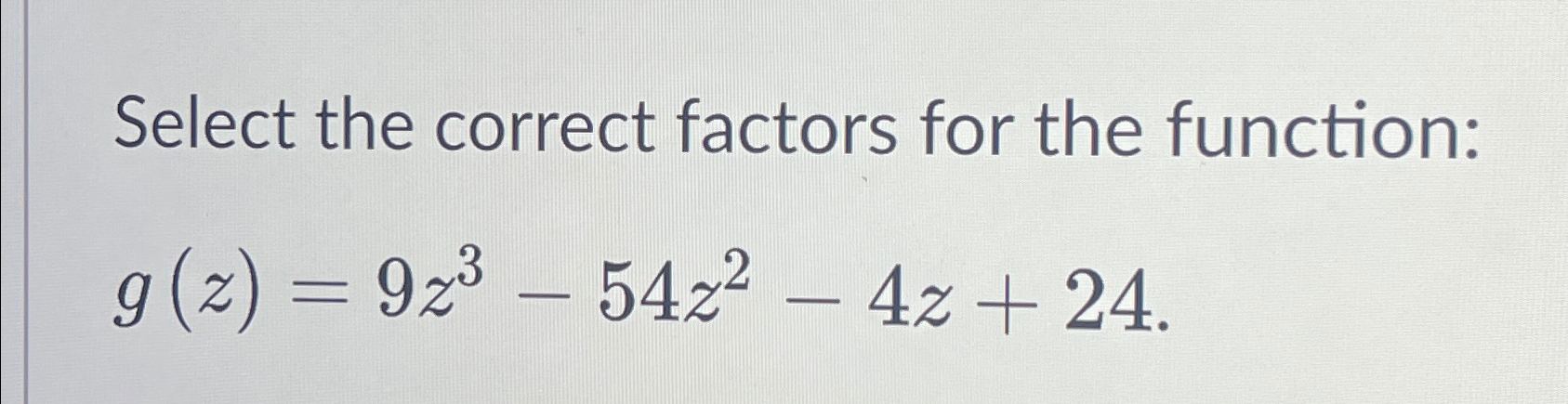 Solved Select the correct factors for the | Chegg.com