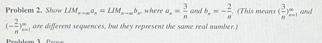 Solved Problem 2. ﻿Show ()n→∞()n→∞, ﻿where an=3n ﻿and | Chegg.com