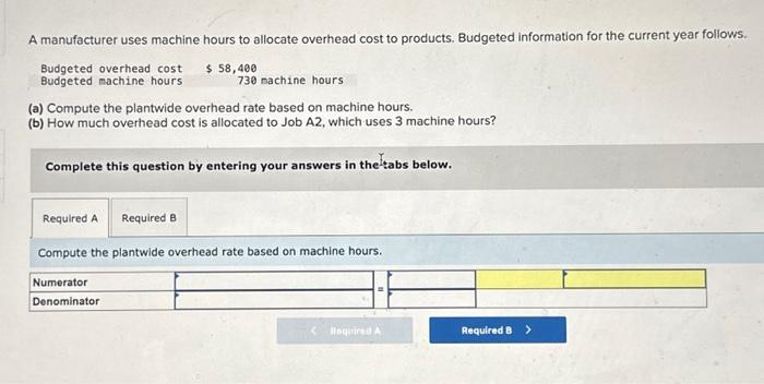 Solved A manufacturer uses machine hours to allocate | Chegg.com