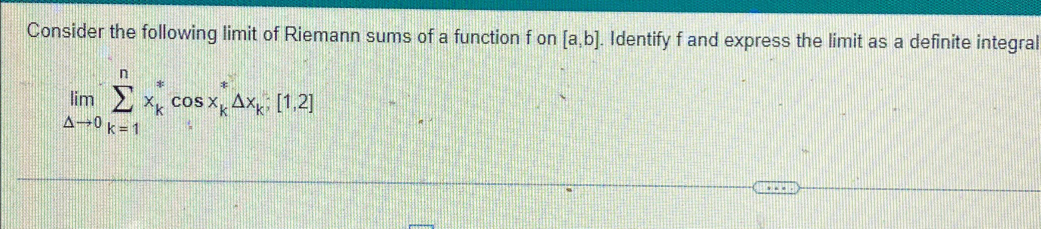 Solved Consider the following limit of Riemann sums of a | Chegg.com