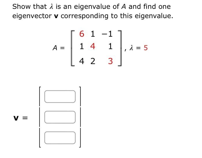 Solved Show that λ is an eigenvalue of A and find one | Chegg.com