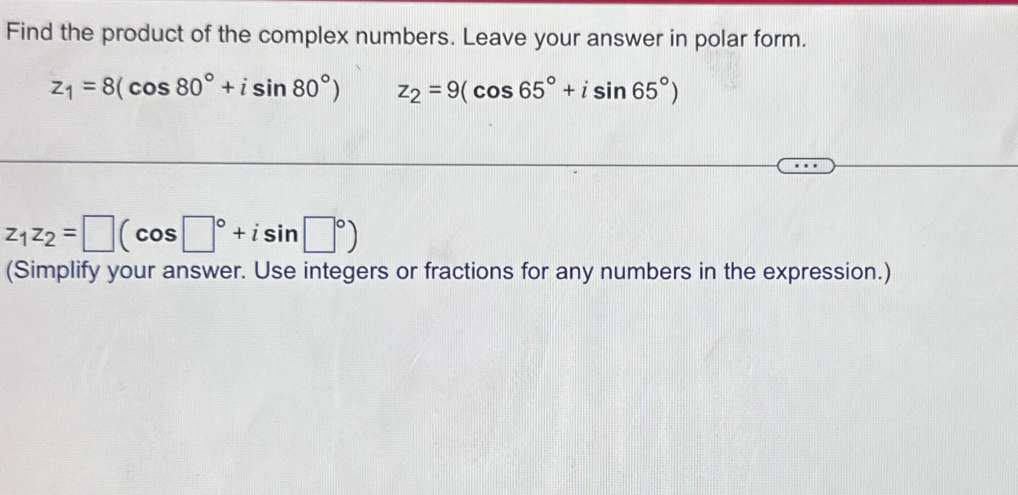 Solved Find the product of the complex numbers. Leave your | Chegg.com