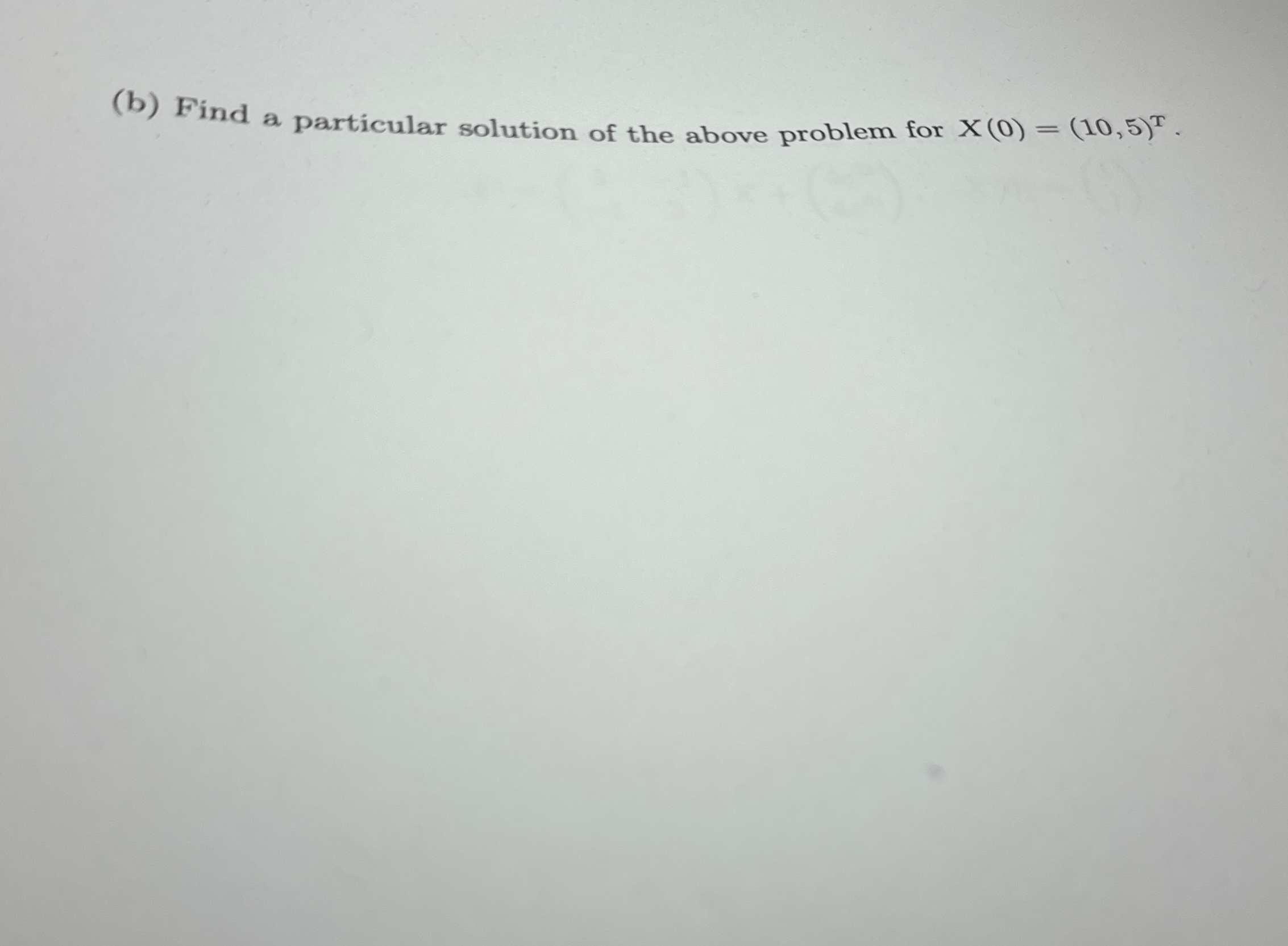 Solved (b) ﻿Find a particular solution of the above problem | Chegg.com