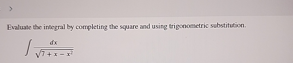 Solved Evaluate the integral by completing the square and | Chegg.com
