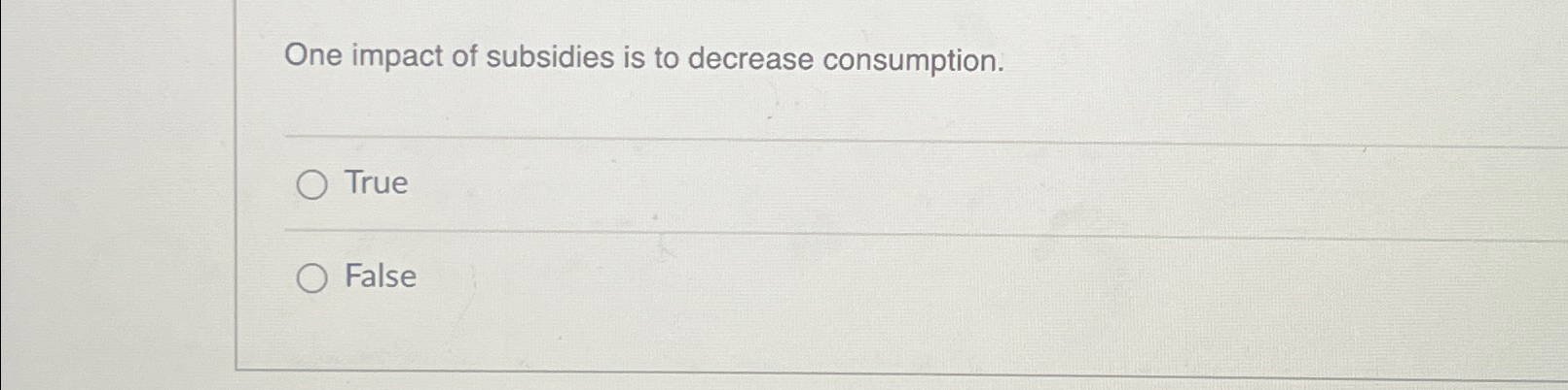 Solved One impact of subsidies is to decrease | Chegg.com
