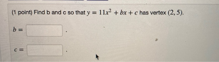 Solved (1 point) Find b and c so that y = 11x2 + bx + c has | Chegg.com