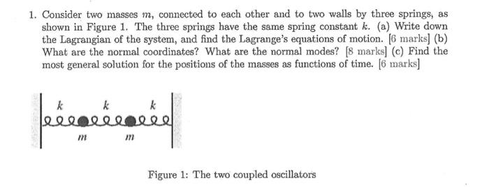 Solved 1. Consider two masses m, connected to each other and | Chegg.com