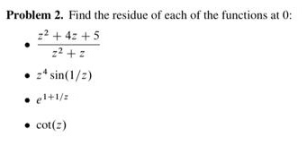 Solved Problem 2. ﻿Find the residue of each of the functions | Chegg.com