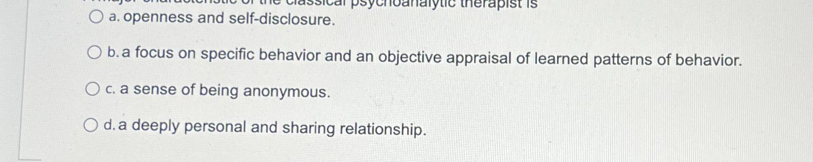 Solved a. ﻿openness and self-disclosure.b. ﻿a focus on | Chegg.com