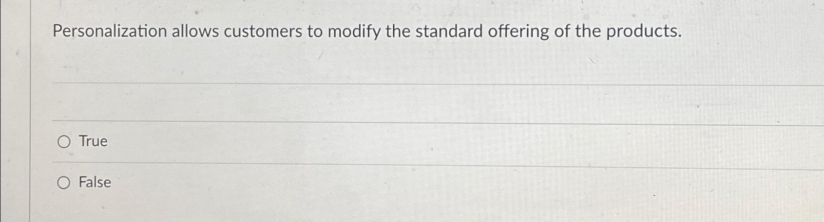 Solved Personalization allows customers to modify the | Chegg.com