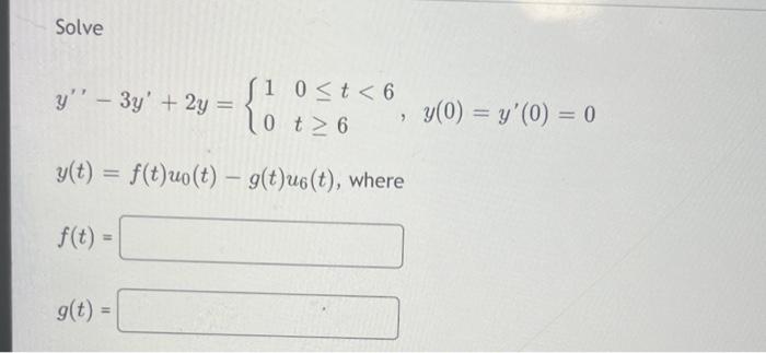 Solved Solve y′′−3y′+2y={100≤t
