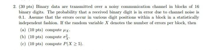 Solved 2. (30 pts) Binary data are transmitted over a noisy | Chegg.com