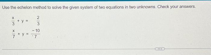 Solved Use the echelon method to solve the given system of | Chegg.com