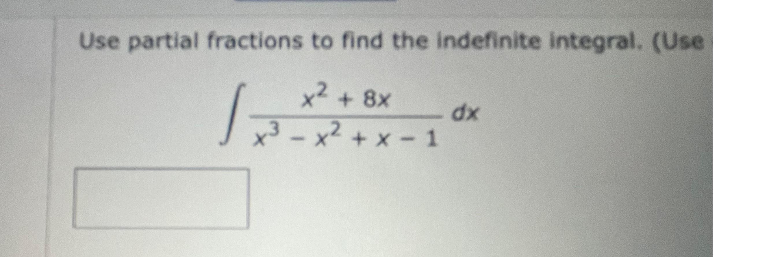 Solved Use partial fractions to find the indefinite | Chegg.com