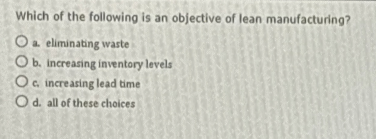 Solved Which of the following is an objective of lean | Chegg.com