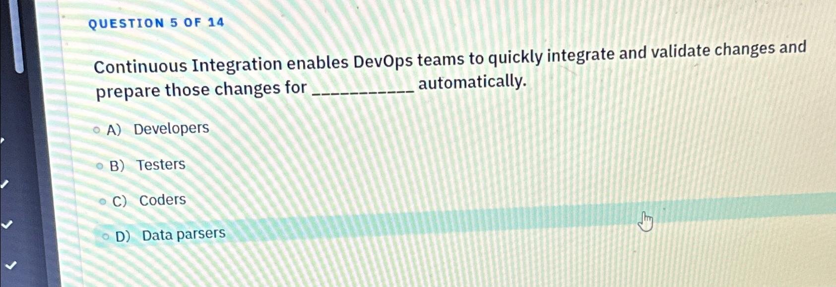 Solved QUESTION 5 ﻿OF 14Continuous Integration enables | Chegg.com
