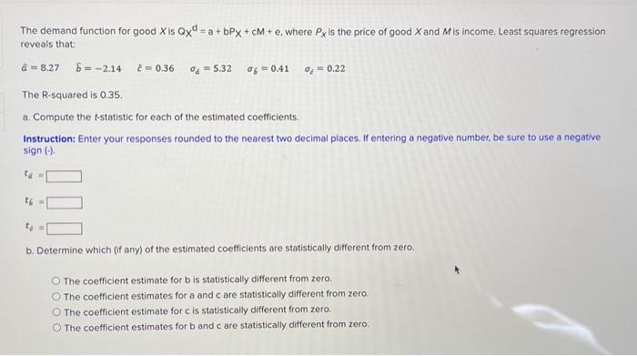 Solved The demand function for good X is QXd=a+bPX+cM+e, | Chegg.com