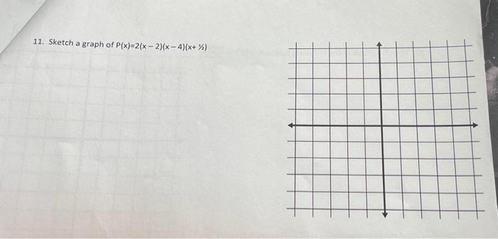 Solved 11. Sketch a graph of \\( P(x)=2(x-2)(x-4)(x+1 / 2) | Chegg.com