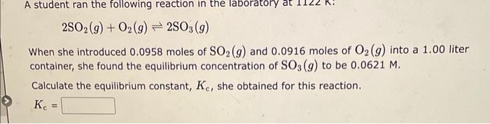 Solved 2SO2(g)+O2(g)⇌2SO3(g) When she introduced 0.0958 | Chegg.com
