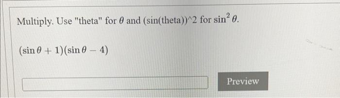 Solved Multiply. Use "theta" for θ and (sin( theta ))∧2 for | Chegg.com