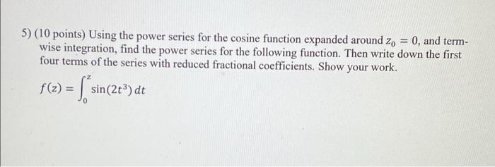 Solved 5) (10 points) Using the power series for the cosine | Chegg.com