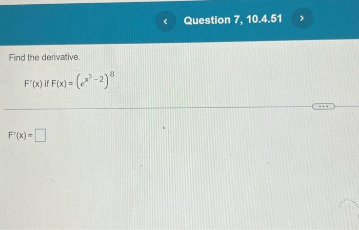 Solved Find the derivative. F′(x) if F(x)=(ex3−2)8 | Chegg.com