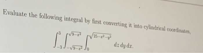 Solved Evaluate the following integral by first converting | Chegg.com