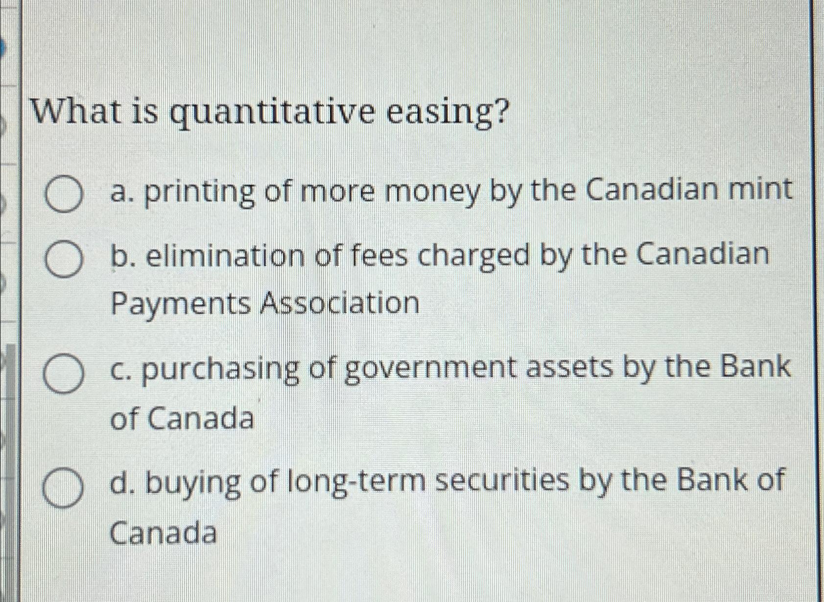 Solved What is quantitative easing?a. ﻿printing of more | Chegg.com