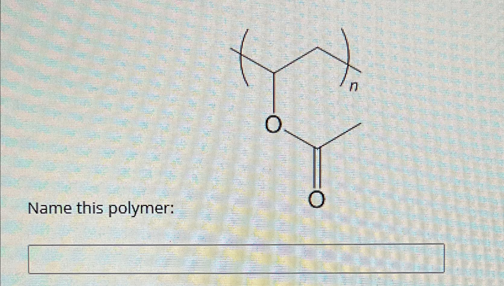 Solved Name this polymer: | Chegg.com