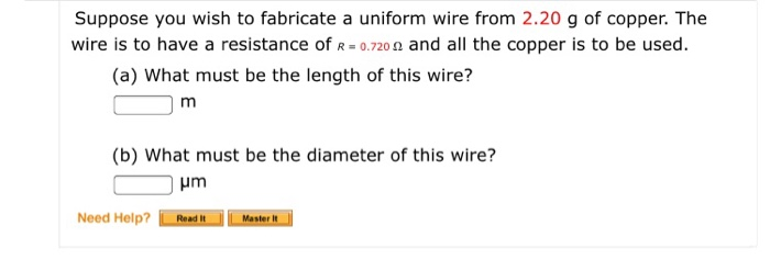 Solved Suppose you wish to fabricate a uniform wire from | Chegg.com