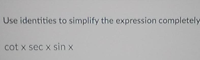Solved Use identities to simplify the expression completely | Chegg.com