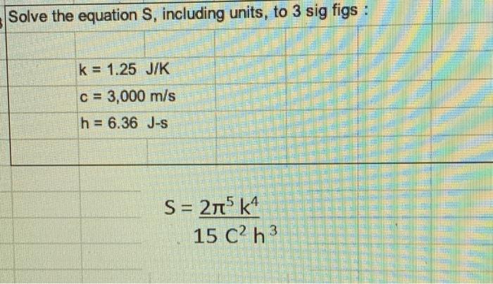 Solved Solve the equation S, including units, to 3 sig figs | Chegg.com