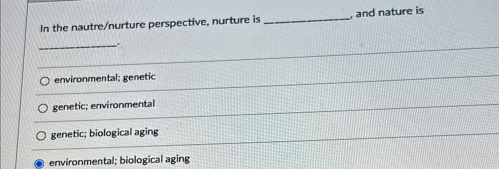 Solved In the nautre/nurture perspective, nurture is and | Chegg.com