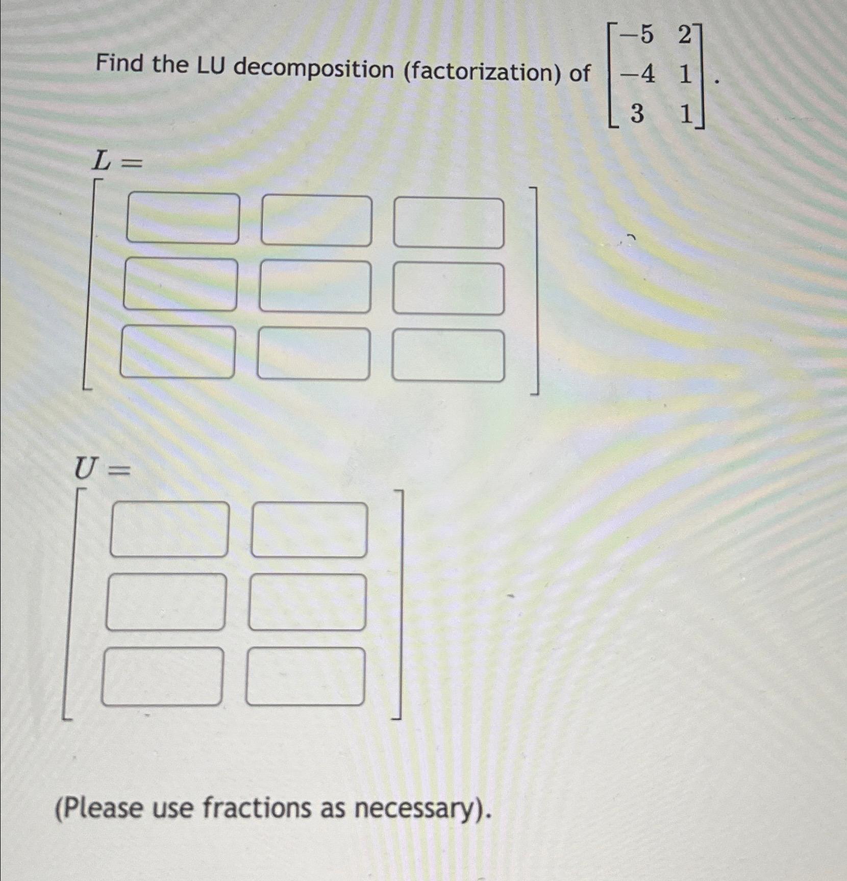 Solved Find the LU decomposition (factorization) ﻿of | Chegg.com